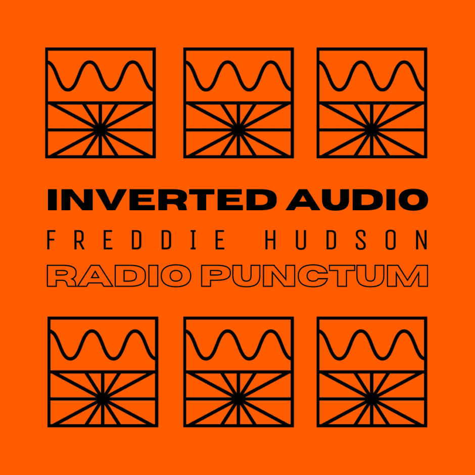 Listen back to Inverted Audio Radio x Radio Punctum with Freddie Hudson - Inverted Audio