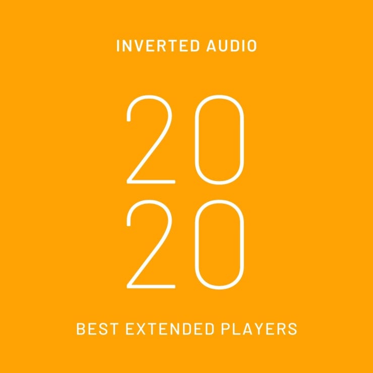 Best Extended Players of 2020 - Inverted Audio