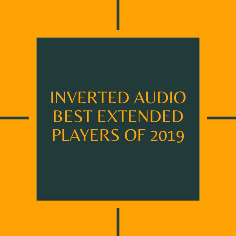 Best Extended Players of 2019 - Inverted Audio