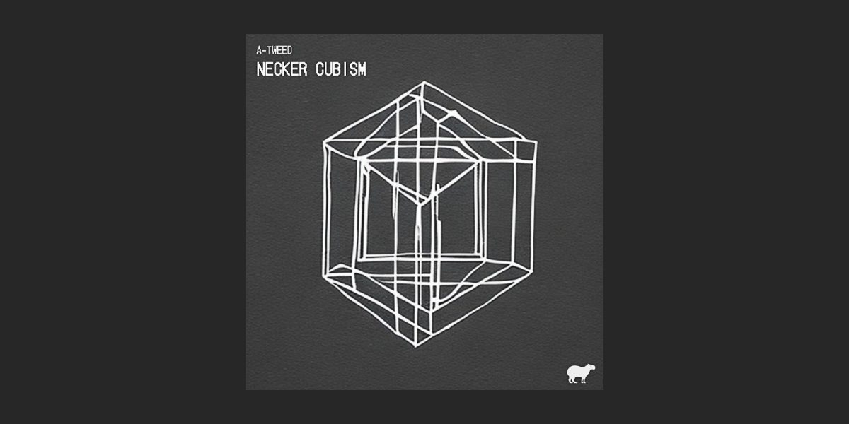 Premiere: A-Tweed - Necker Cubism - Inverted Audio